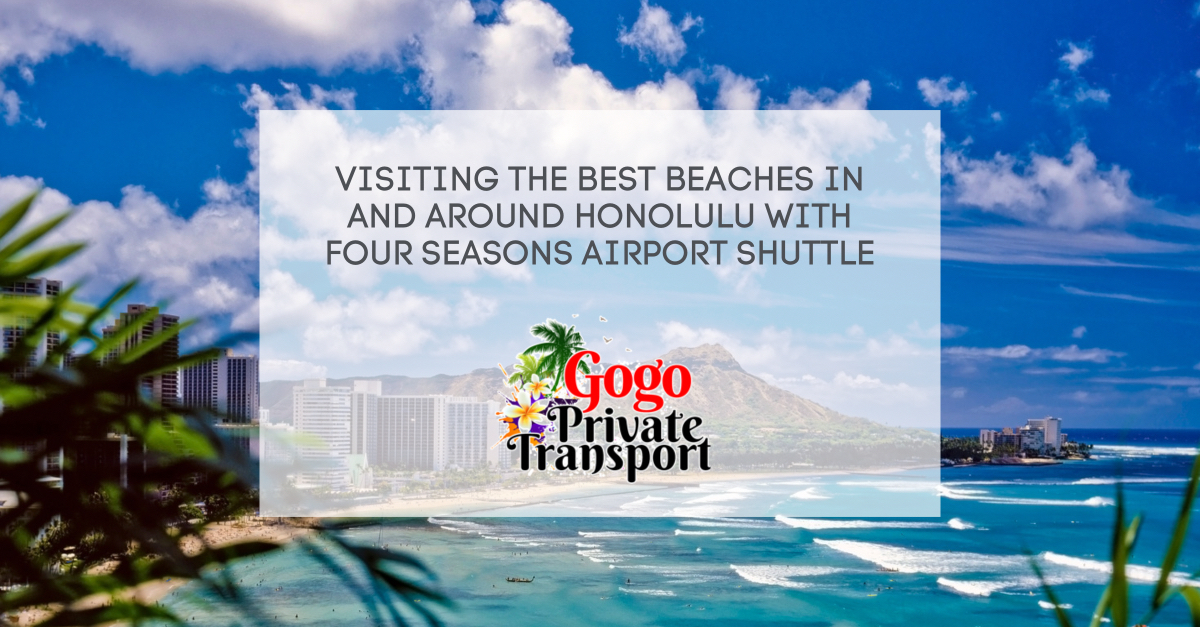Visiting the Best Beaches In and Around Honolulu with Four Seasons ...